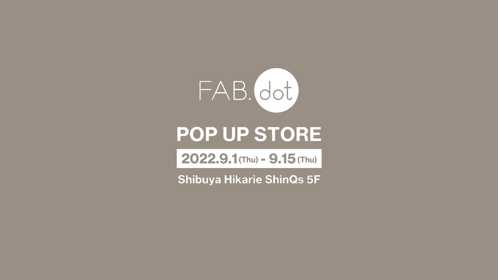 初開催！9/1〜渋谷ヒカリエ 期間限定ポップアップ開催のお知らせ – FAB.(dot)